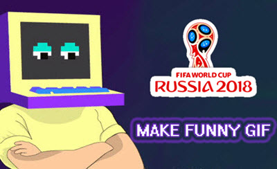 FIFA 2018: How to Make A Funny FIFA World Cup GIF without Photoshop