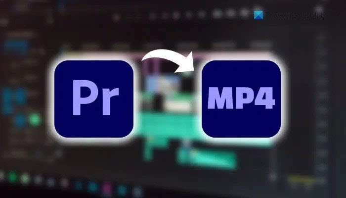 Premiere Pro Tutorial How To Export Premiere Pro To MP4 Format