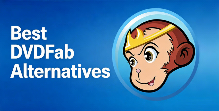 5 Best DVDFab Alternatives in 2026 (Free & Paid Picks)