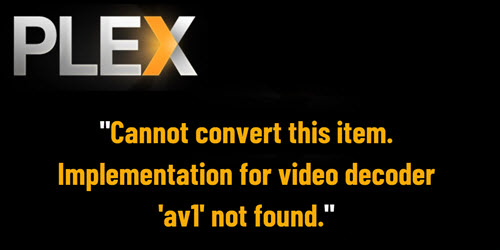 Does Plex Support AV1 How To Play AV1 Videos In Plex 